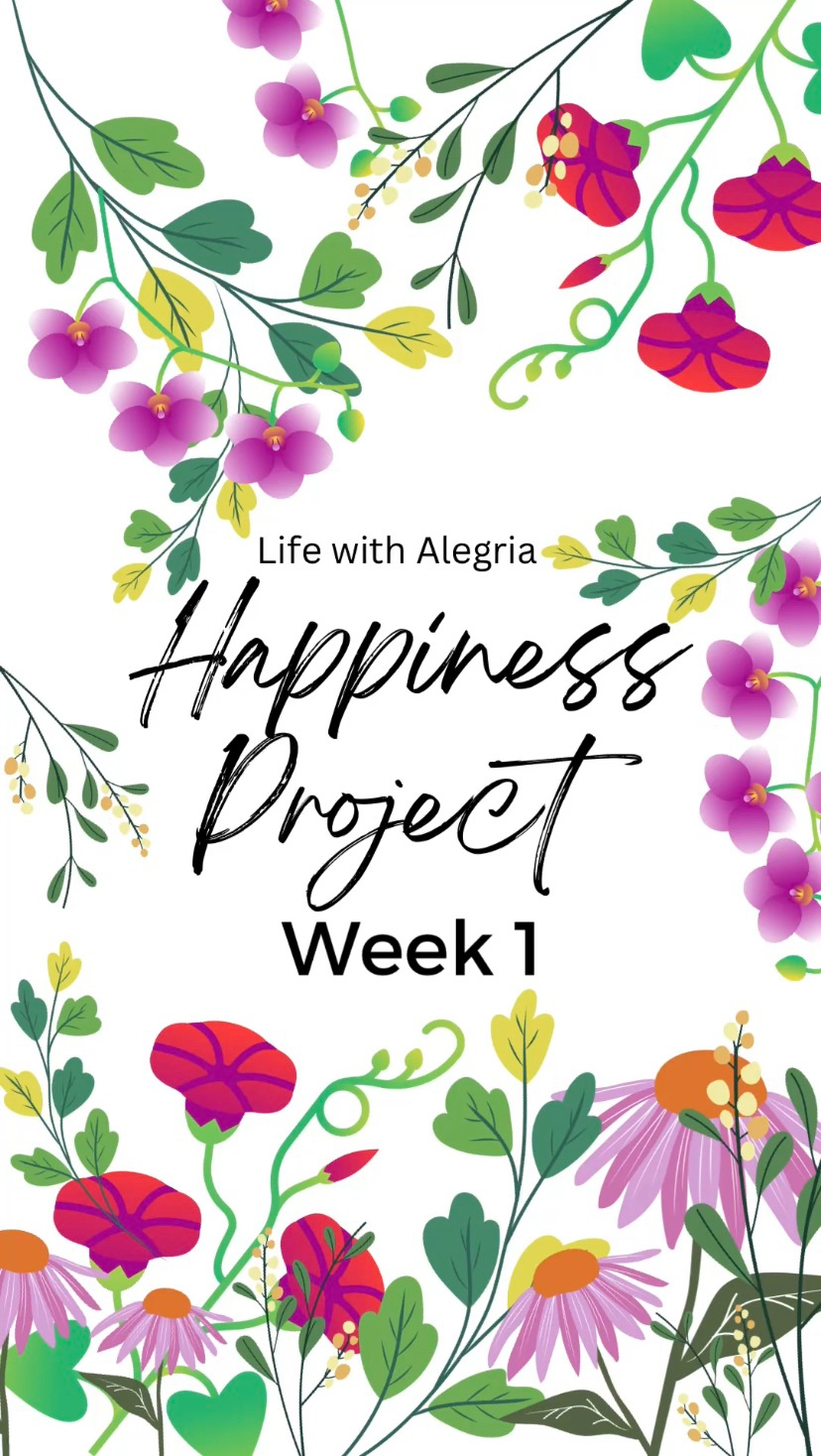 Happiness Project Week 1 – Life with Alegria